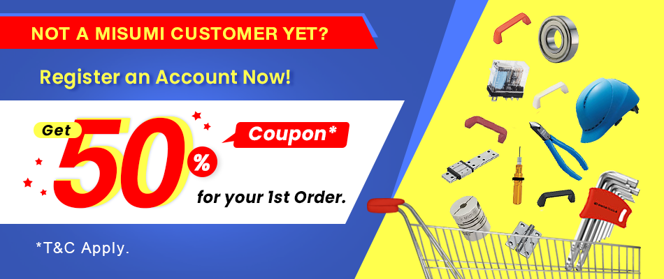 Register with MISUMI - Receive 50% Coupon for your first order ...